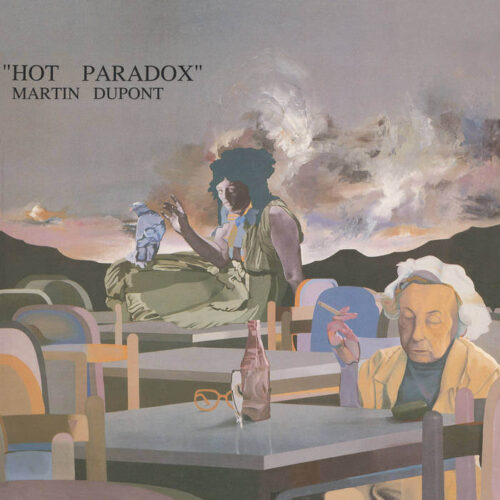 Martin Dupont | Hot Paradox – Serendeepity